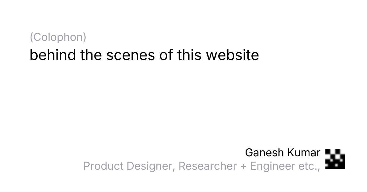 Colophon • Ganesh Kumar