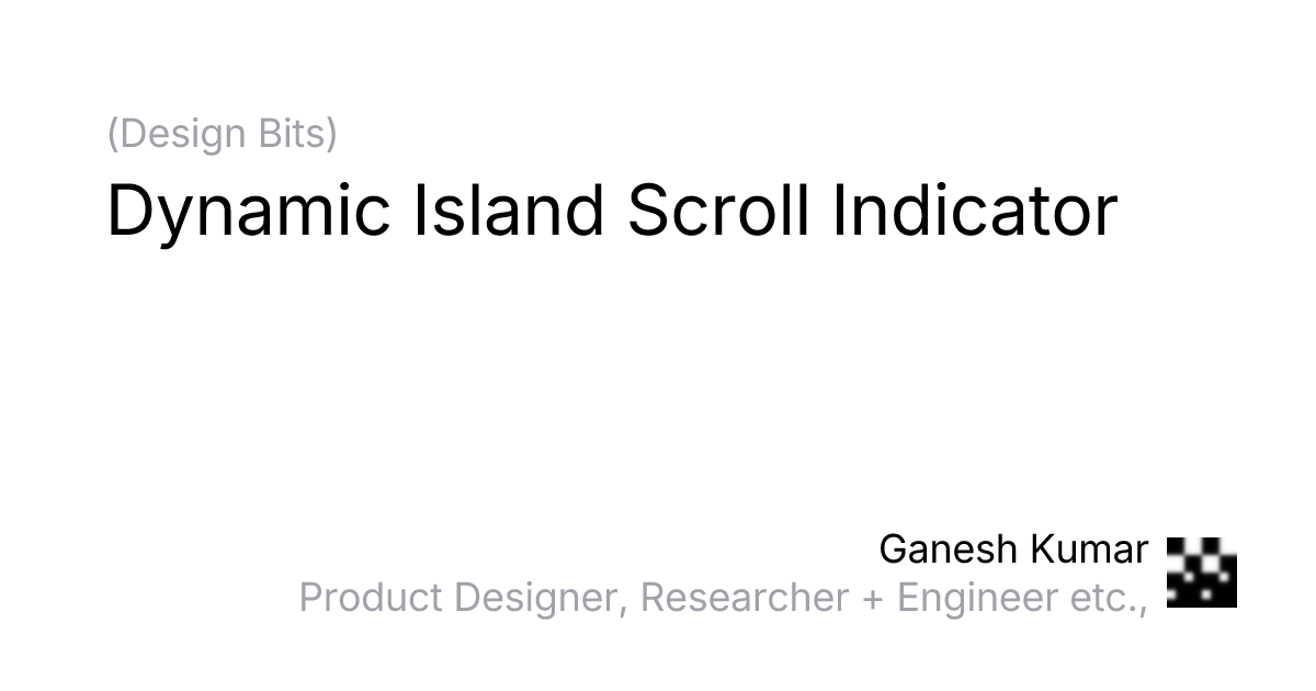 Dynamic Island Scroll Indicator • Ganesh Kumar Dynamic Island Scroll Indicator • Ganesh Kumar